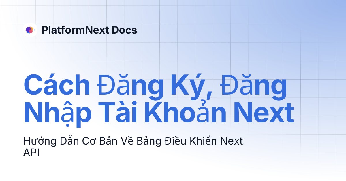 Cách Đăng Ký, Đăng Nhập Tài Khoản Next | PlatformNext Docs