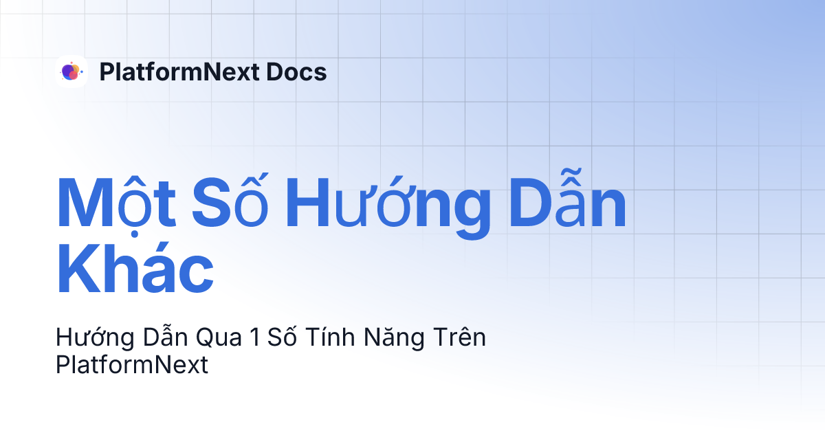 Một Số Hướng Dẫn Khác | PlatformNext Docs