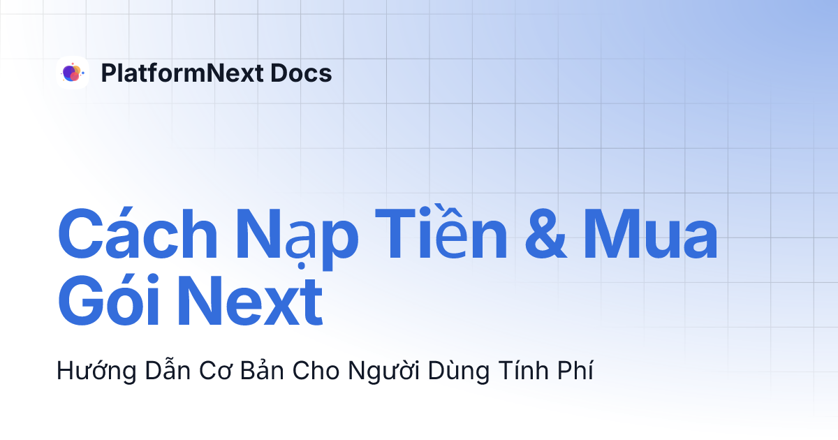 Cách Nạp Tiền & Mua Gói Next | PlatformNext Docs